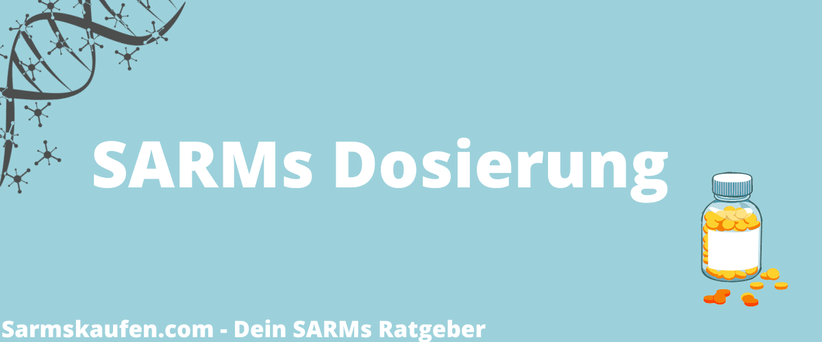 SARMs Dosierung: Wie dosiere ich SARMs richtig?
